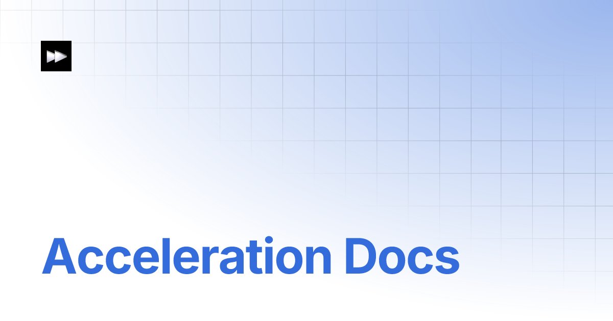 Acceleration Docs